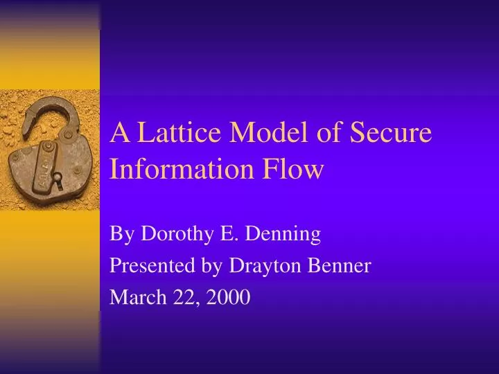 PPT - A Lattice Model of Secure Information Flow PowerPoint Presentation - ID:6217143