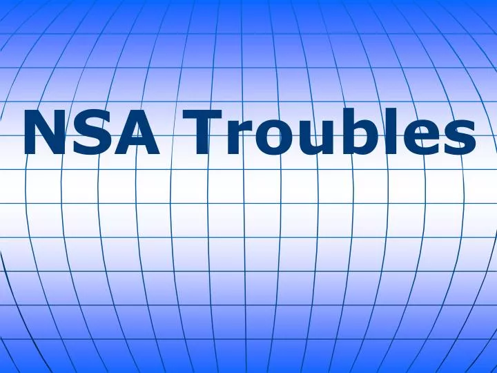 PPT - NSA Troubles PowerPoint Presentation, free download - ID:6218218