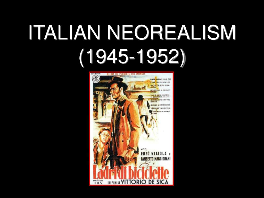 PPT - ITALIAN NEOREALISM (1945-1952) PowerPoint Presentation, free ...