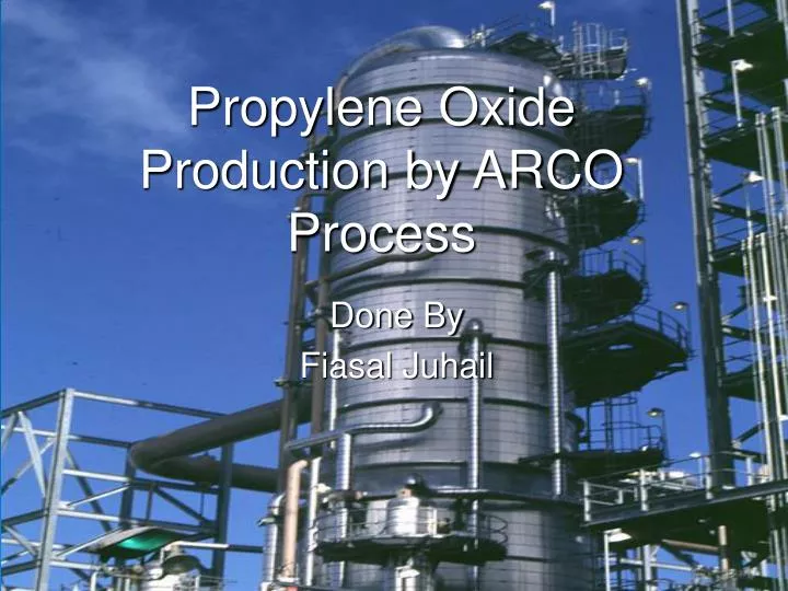PPT - Propylene Oxide Production by ARCO Process PowerPoint ...