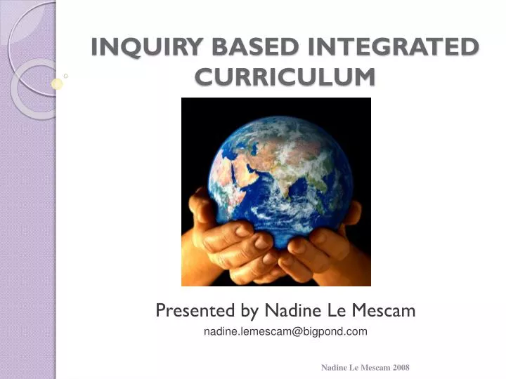 PPT - INQUIRY BASED INTEGRATED CURRICULUM PowerPoint Presentation, free ...