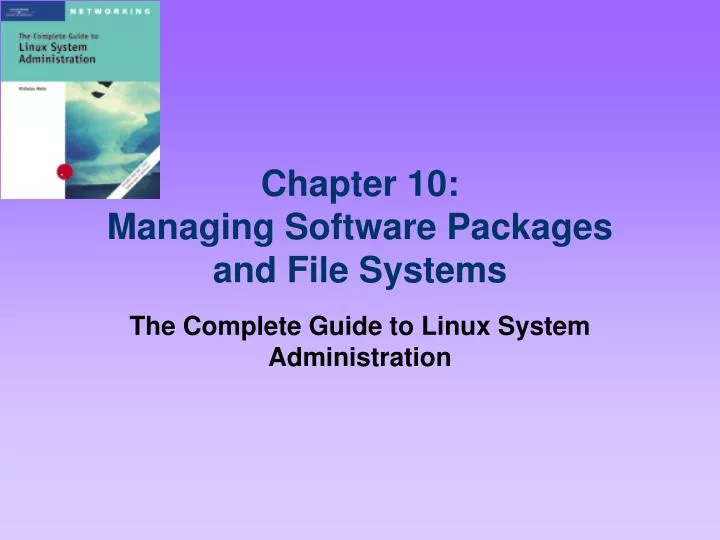 PPT - Chapter 10: Managing Software Packages and File Systems ... PPT - Chapter 10: Managing Software Packages and File Systems ...