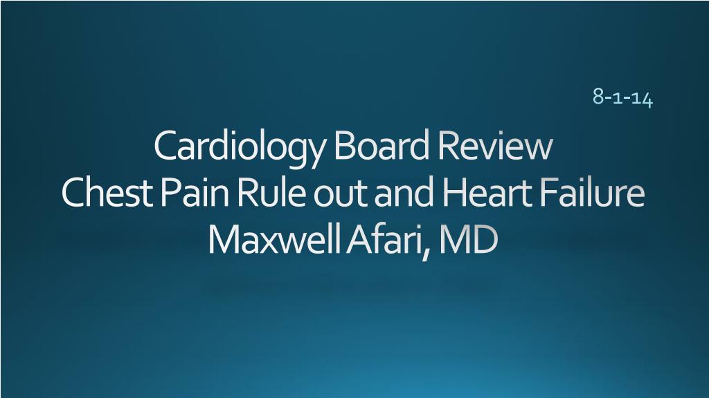 PPT - Cardiology Board Review Chest Pain Rule out and Heart Failure ...