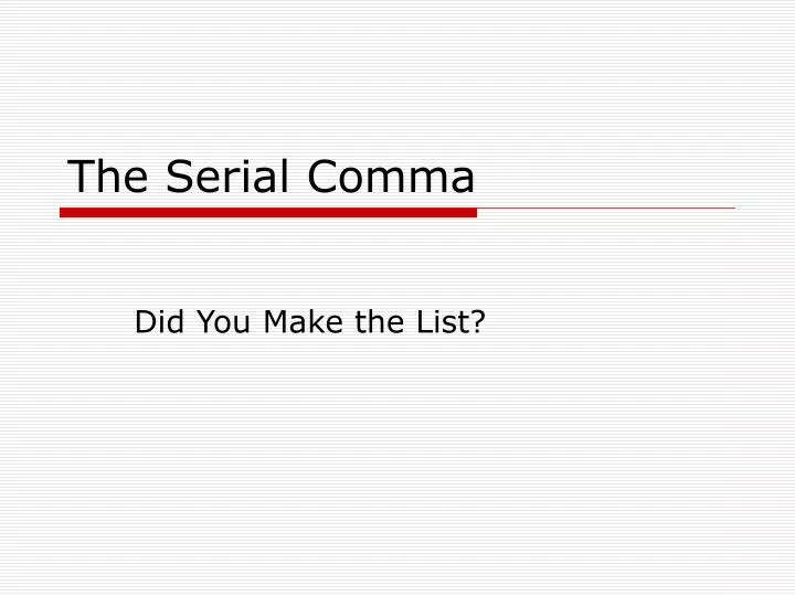 PPT - The Serial Comma PowerPoint Presentation, free download - ID:6222956