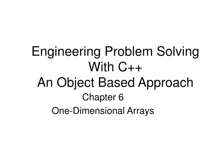 PPT - Engineering Problem Solving With C++ An Object Based Approach ...