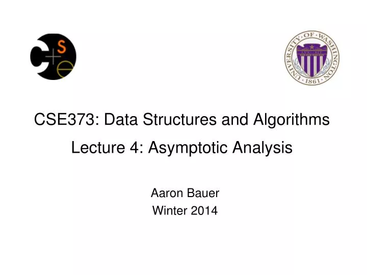 PPT - CSE373: Data Structures and Algorithms Lecture 4 : Asymptotic Analysis PowerPoint ...
