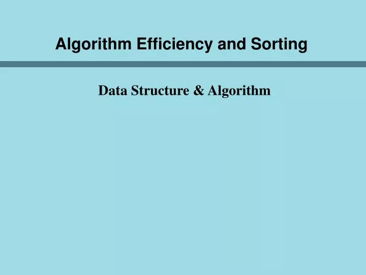 PPT - Algorithm Efficiency and Sorting PowerPoint Presentation, free ...