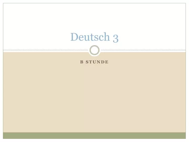 PPT - Deutsch 3 PowerPoint Presentation, free download - ID:6225531