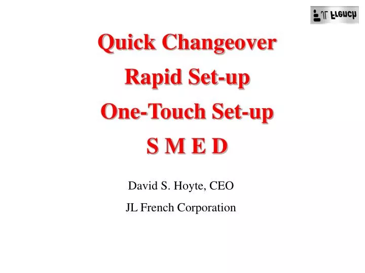 PPT - Quick Changeover Rapid Set-up One-Touch Set-up S M E D PowerPoint ...