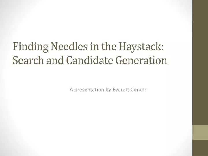 PPT - Finding Needles in the Haystack: Search and Candidate Generation PowerPoint Presentation ...