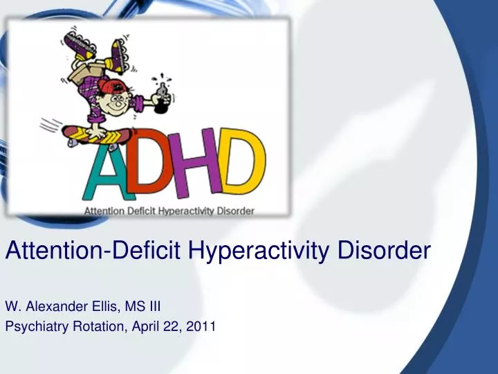 PPT - Attention-Deficit Hyperactivity Disorder PowerPoint Presentation ...