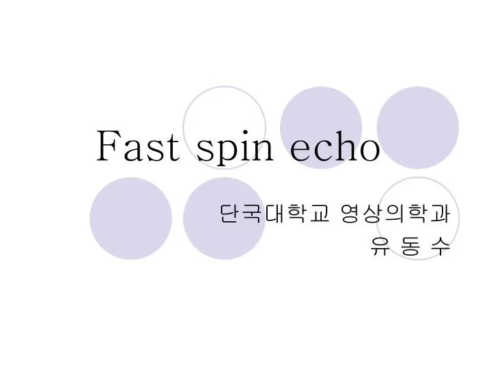 PPT - Fast spin echo PowerPoint Presentation, free download - ID:6229339