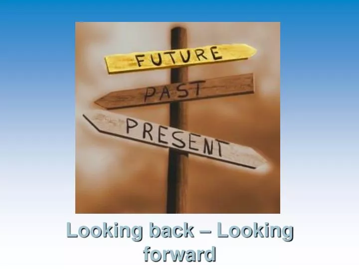 PPT - Looking back – Looking forward PowerPoint Presentation, free ...