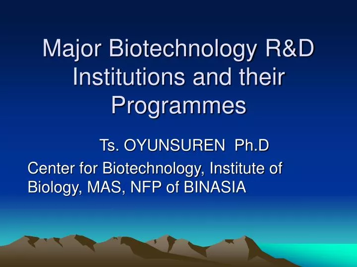 PPT - Major Biotechnology R&D Institutions and their Programmes ...