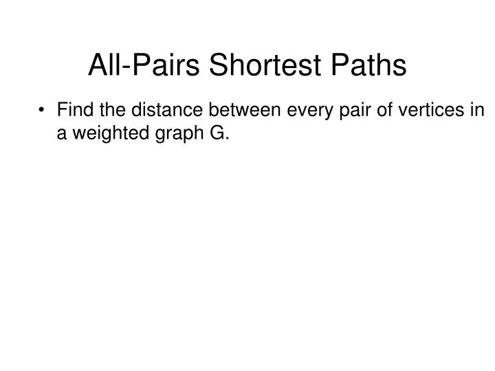 PPT - All-Pairs Shortest Paths PowerPoint Presentation, free download ... PPT - All-Pairs Shortest Paths PowerPoint Presentation, free download ...