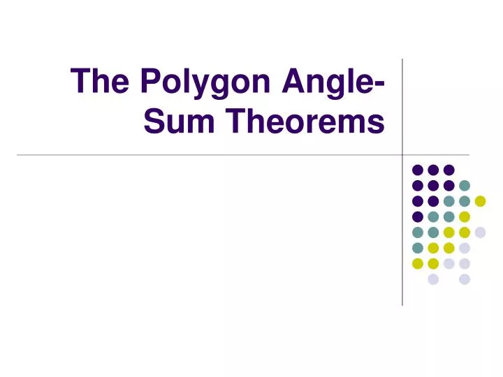 PPT - The Polygon Angle-Sum Theorems PowerPoint Presentation, free download - ID:6231924