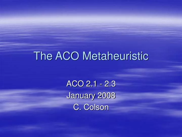 PPT - The ACO Metaheuristic PowerPoint Presentation, free download - ID:6231979