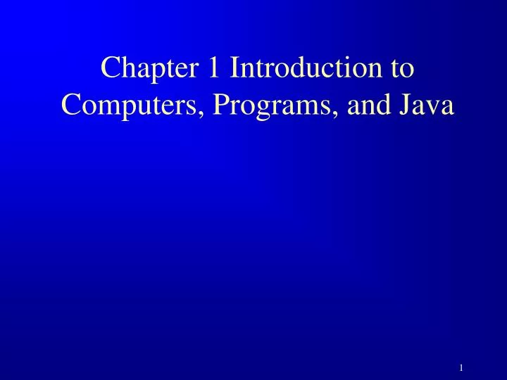 PPT - Chapter 1 Introduction to Computers, Programs, and Java PowerPoint Presentation - ID:6233328