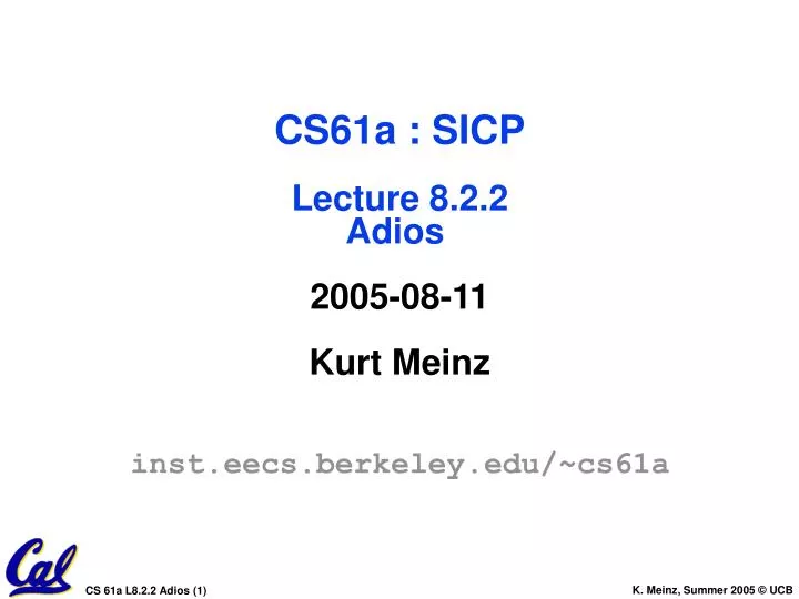Ppt Cs61a Sicp Lecture 8 2 2 Adios 2005 08 11 Kurt Meinz Inst Eecs Berkeley ~cs61a