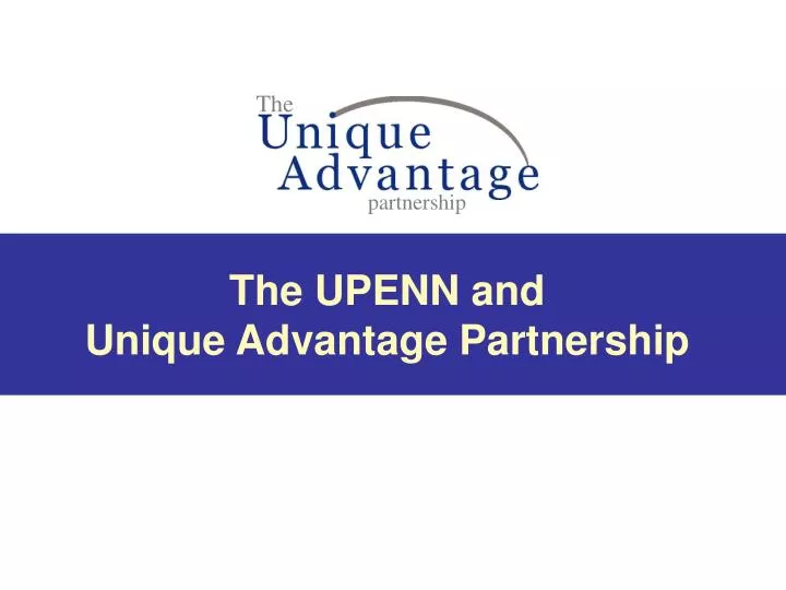 PPT - The UPENN and Unique Advantage Partnership PowerPoint ...