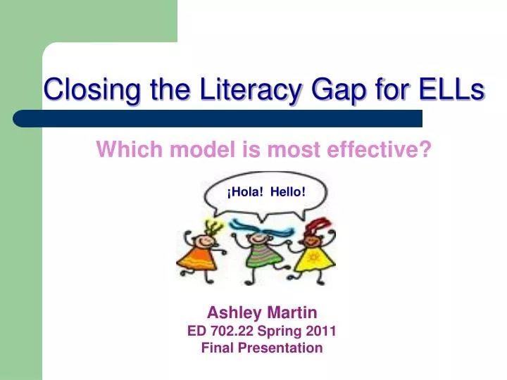 PPT - Closing the Literacy Gap for ELLs Which model is most effective ...