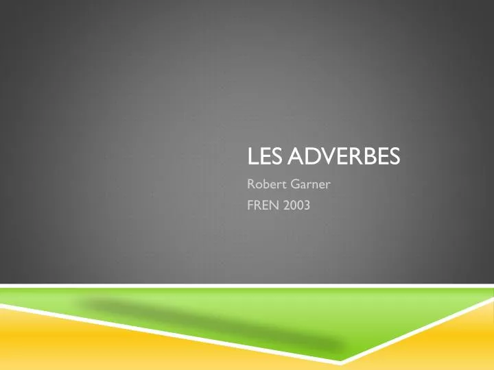 PPT - Les adverbes PowerPoint Presentation, free download - ID:6236357