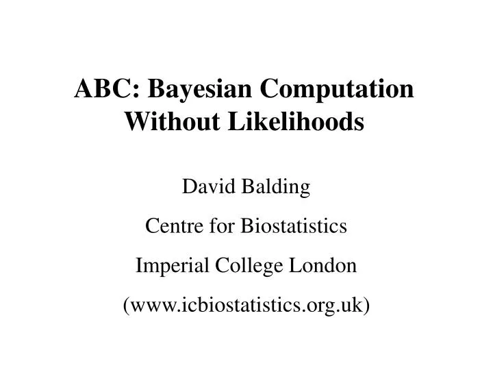 PPT - ABC: Bayesian Computation Without Likelihoods PowerPoint Presentation - ID:6236597