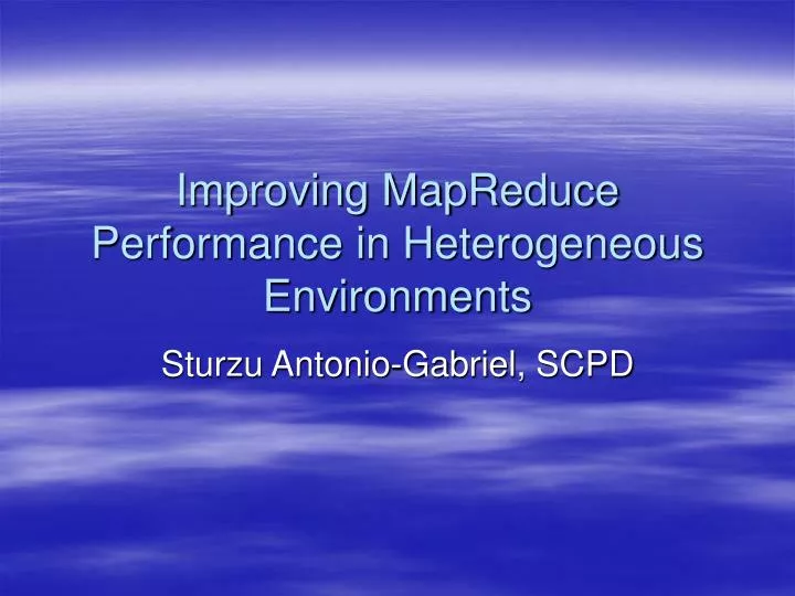 PPT - Improving MapReduce Performance in Heterogeneous Environments PowerPoint Presentation - ID ...