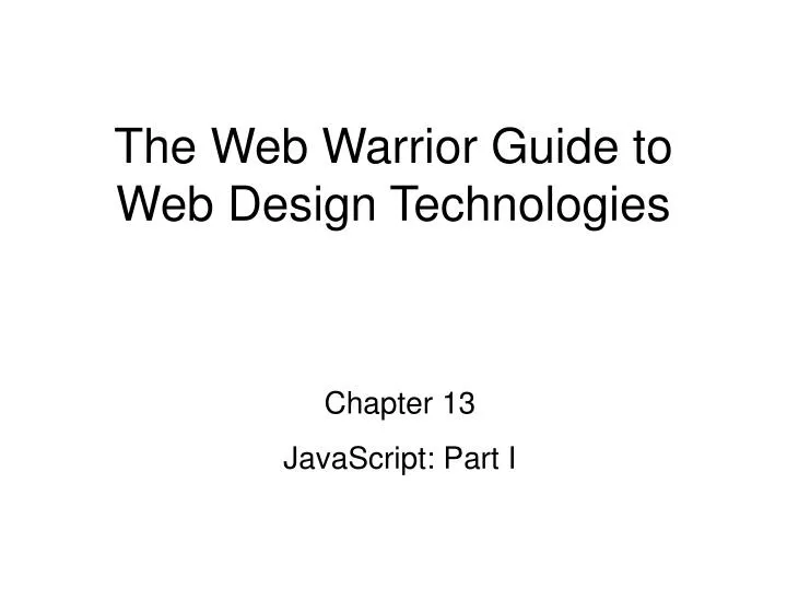 PPT - The Web Warrior Guide to Web Design Technologies PowerPoint ...