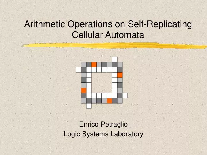 Ppt Arithmetic Operations On Self Replicating Cellular Automata