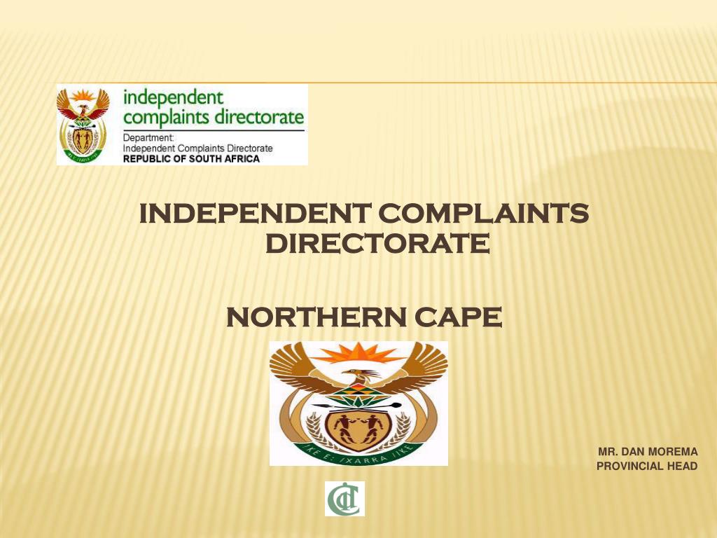 PPT - INDEPENDENT COMPLAINTS DIRECTORATE NORTHERN CAPE MR. DAN MOREMA ...