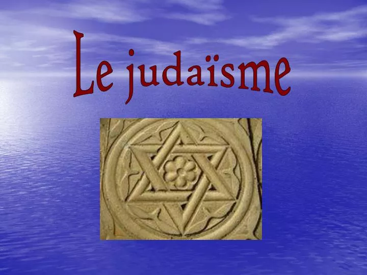 PPT - Le judaïsme PowerPoint Presentation, free download - ID:6243267