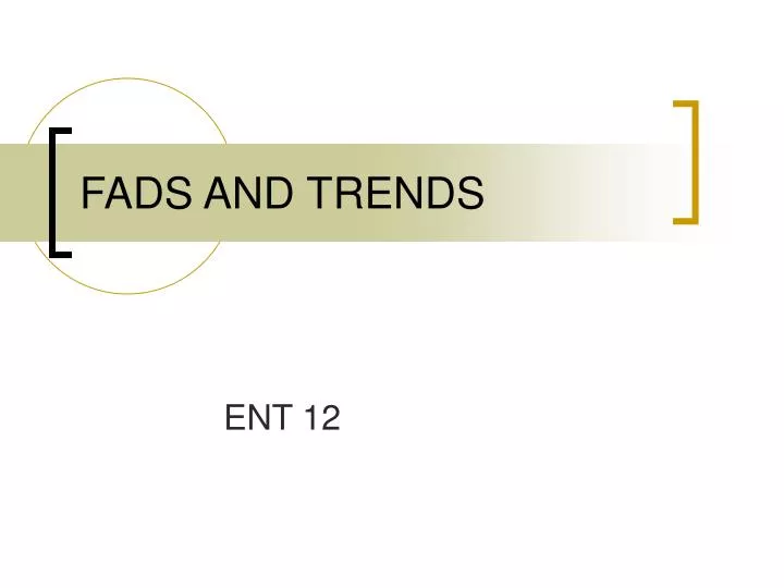 PPT - FADS AND TRENDS PowerPoint Presentation, free download - ID:6244633