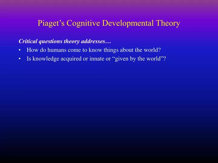 PPT - Piaget’s Cognitive Developmental Theory PowerPoint Presentation ...