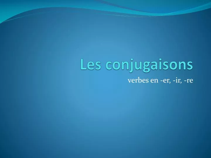 PPT - Les conjugaisons PowerPoint Presentation, free download - ID:6245169