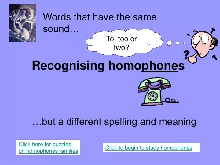 PPT - Recognising homo phone s PowerPoint Presentation, free download ...