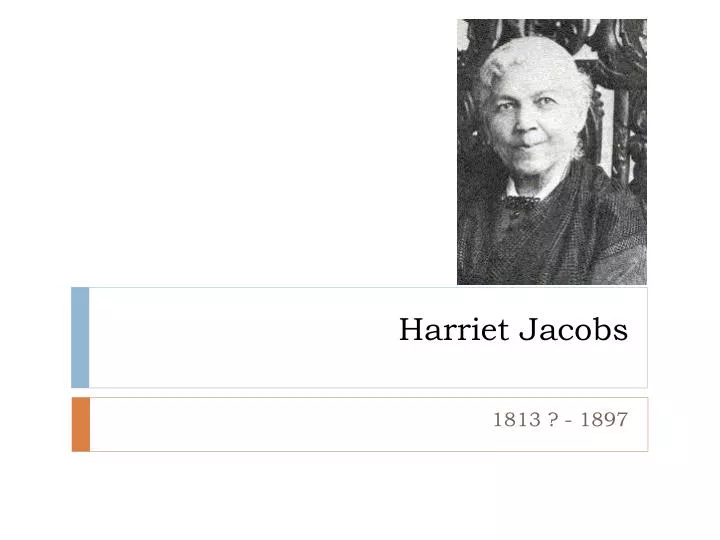 PPT - Harriet Jacobs PowerPoint Presentation, free download - ID:6245372