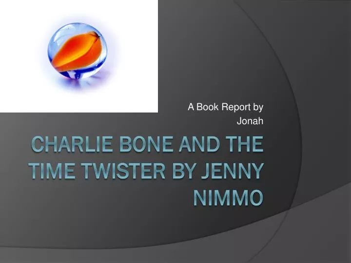 PPT - Charlie Bone and the Time Twister By Jenny Nimmo PowerPoint ...