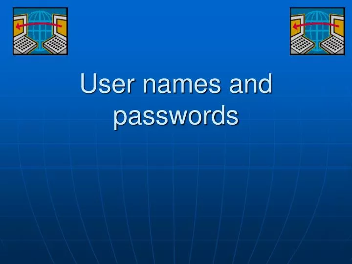PPT - User names and passwords PowerPoint Presentation, free download ...