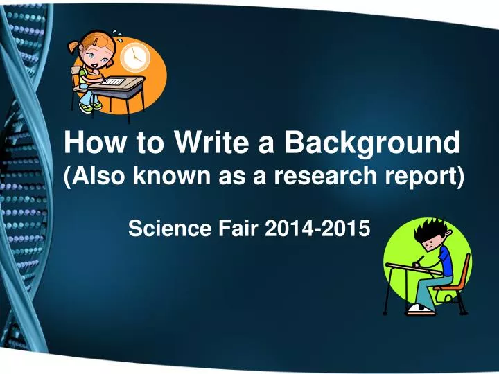 PPT - How to Write a Background (Also known as a research report ...