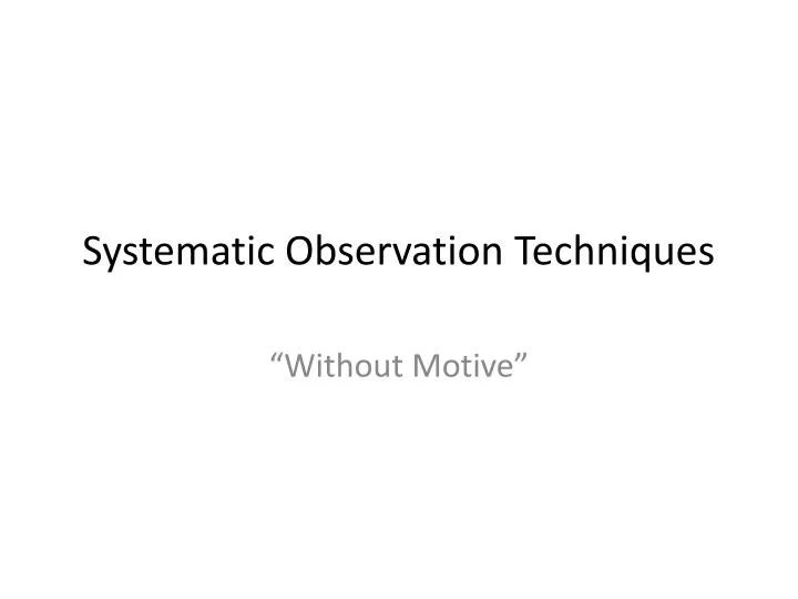 PPT - Systematic Observation Techniques PowerPoint Presentation, free ...