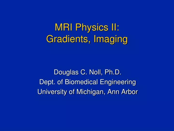 PPT - MRI Physics II: Gradients, Imaging PowerPoint Presentation, free download - ID:6249565