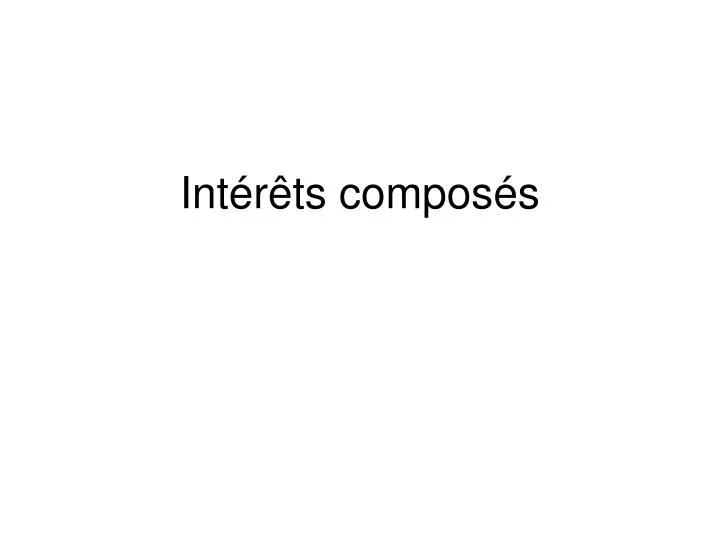 PPT - Intérêts composés PowerPoint Presentation, free download - ID:6250012