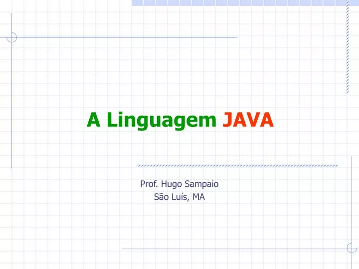 PPT - A Linguagem JAVA PowerPoint Presentation, free download - ID:6251675