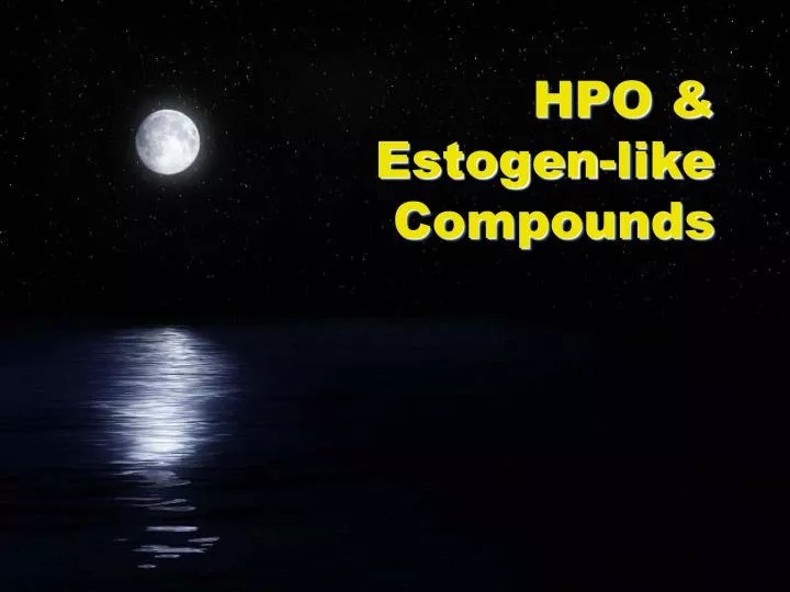 PPT - HPO & Estogen-like Compounds PowerPoint Presentation, free ...