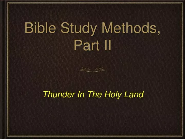 PPT - Bible Study Methods, Part II PowerPoint Presentation, free download - ID:6253072