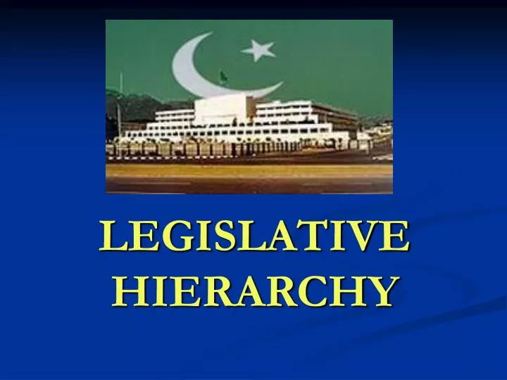 PPT - LEGISLATIVE HIERARCHY PowerPoint Presentation, free download - ID ...