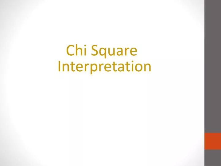 PPT - Chi Square Interpretation PowerPoint Presentation, free download ...