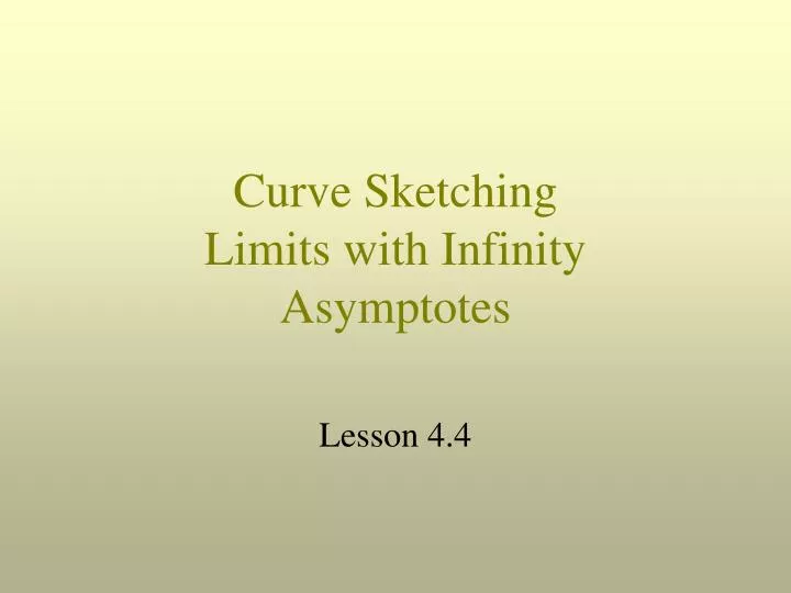 PPT - Curve Sketching Limits with Infinity Asymptotes PowerPoint ... PPT - Curve Sketching Limits with Infinity Asymptotes PowerPoint ...