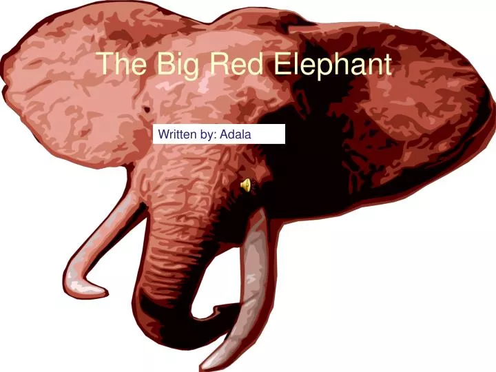 PPT - The Big Red Elephant PowerPoint Presentation, free download - ID ...